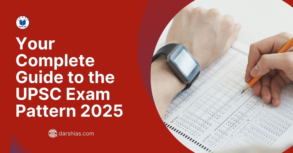 Your Complete Guide to the UPSC Exam Pattern 2025